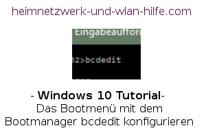 Das Windows 10 Bootmenü mit dem Bootmanager bcdedit konfigurieren
